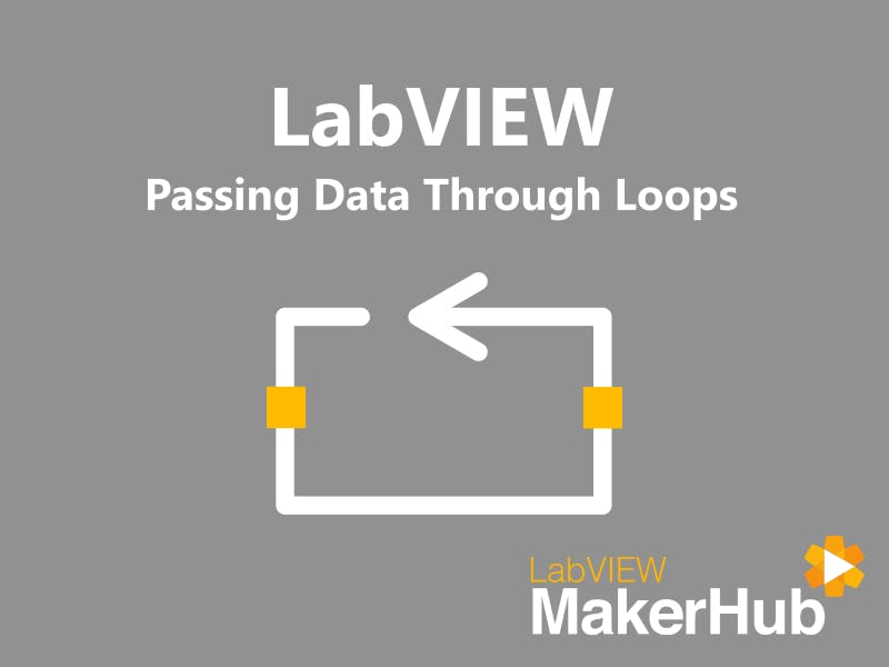 LabVIEW Basics - 11 | Passing Data Through Loops - Hackster.io LabVIEW Basics - 11 | Passing Data Through Loops - Hackster.io